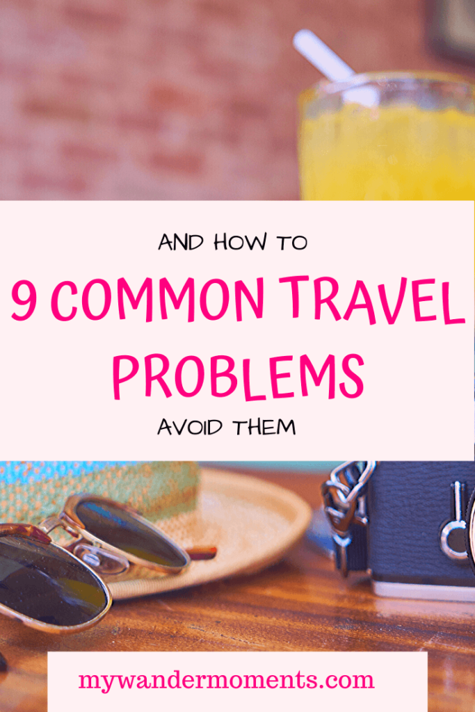 9 common travel problems and how to avoid them • My Wander Moments 9 common travel problems and how to avoid them • My Wander Moments
